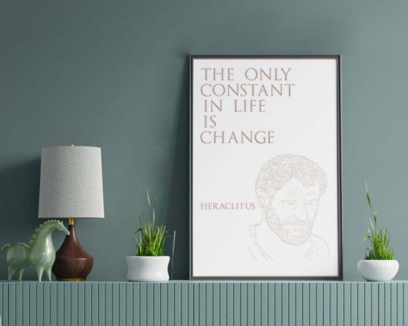 Heraclitus Quotation Poster, Only Constant in Life is Change, Student ...