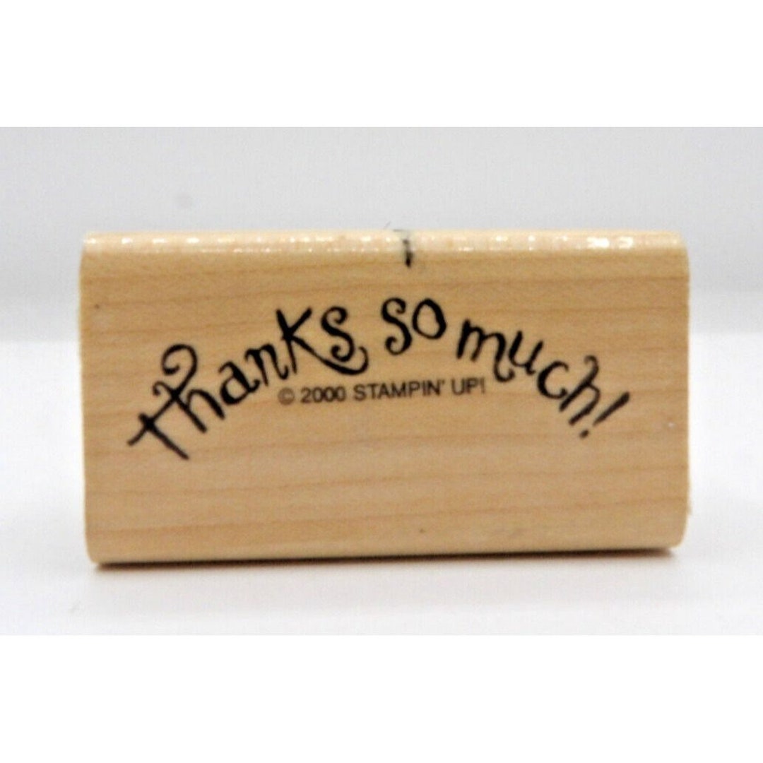 Stamp "thanks so Much" in Script Stampin' Up! ©2000 Wood/rubber 2 1/4 ...
