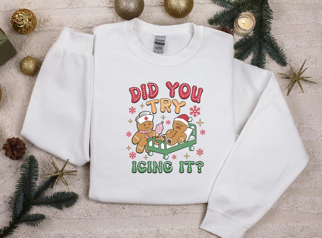 Did You Try Icing It Crewneck, Gingerbread Nurse, Gingerbread, X-mas ...