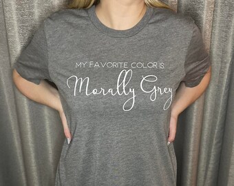 My Favorite Color is Morally Grey - Etsy