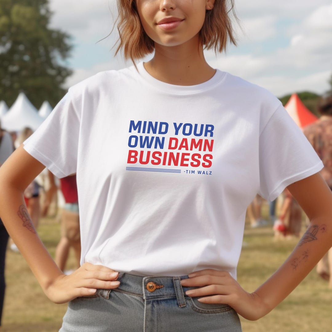 Tim Walz Tshirt, Harris Walz Tshirt, Golden Rule Tshirt, Mind Your Own ...