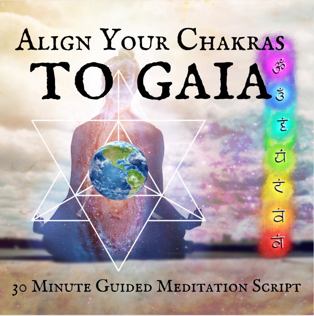 Align Your Chakras to GAIA 30 Min Meditation Script - Etsy