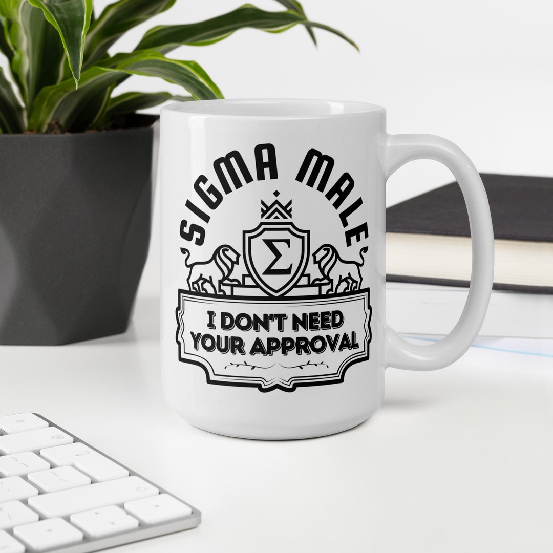 Essential Sigma Male Mug: I Don't Need Your Approval - Etsy