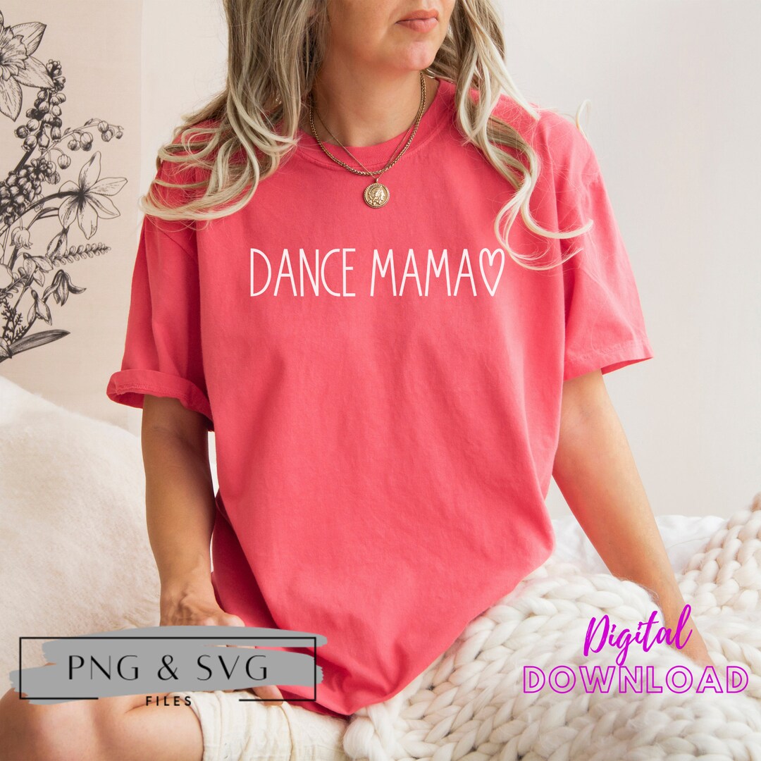 Dance Mama SVG and PNG Files, Dance Mom SVG and Png Files - Etsy