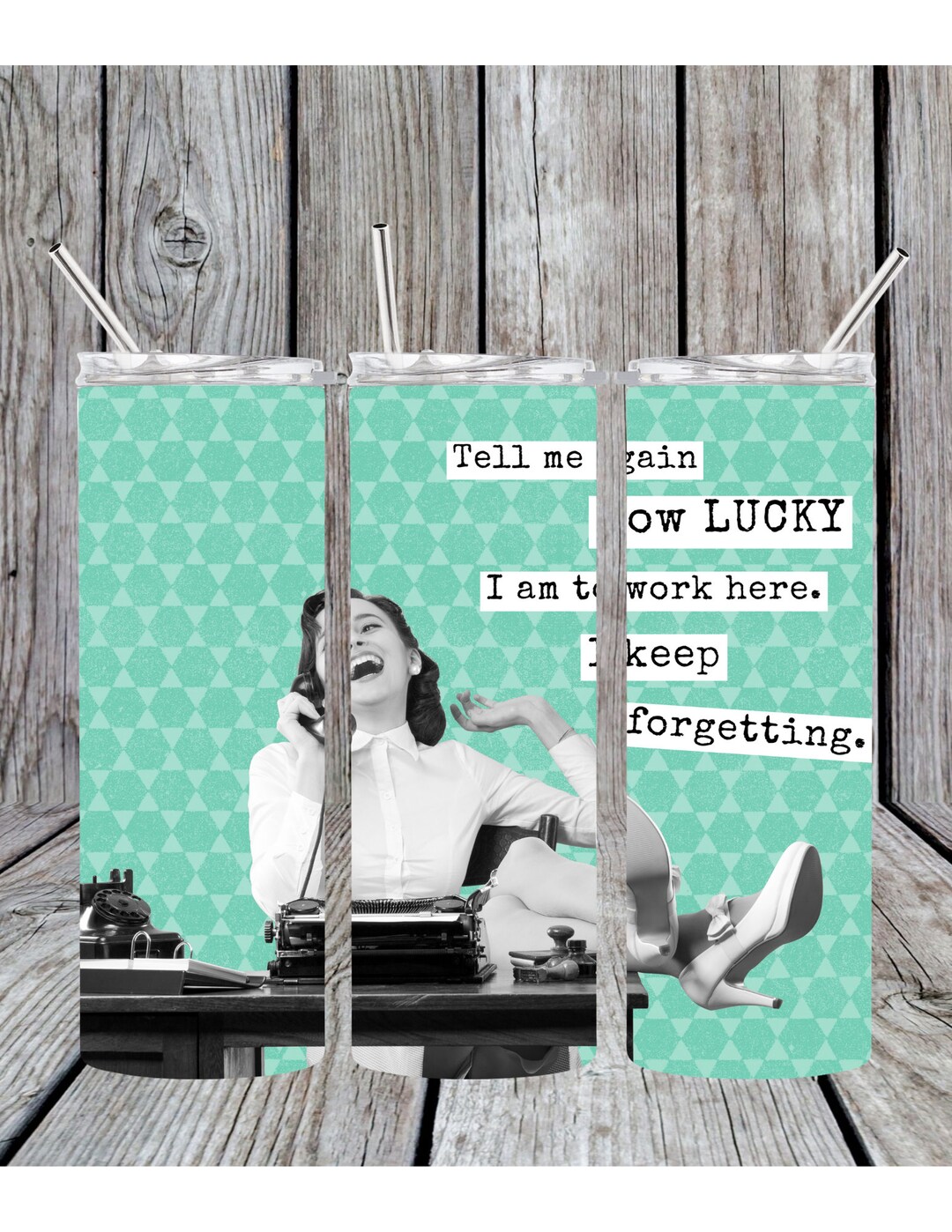 20 Oz Work Humor Office Sassy Woman Jokes Tell Me Again How Lucky I Am ...