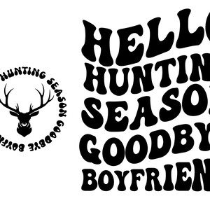 Hello Hunting Season Goodbye Boyfriend SVG PNG - Trendy Shirt Design ...