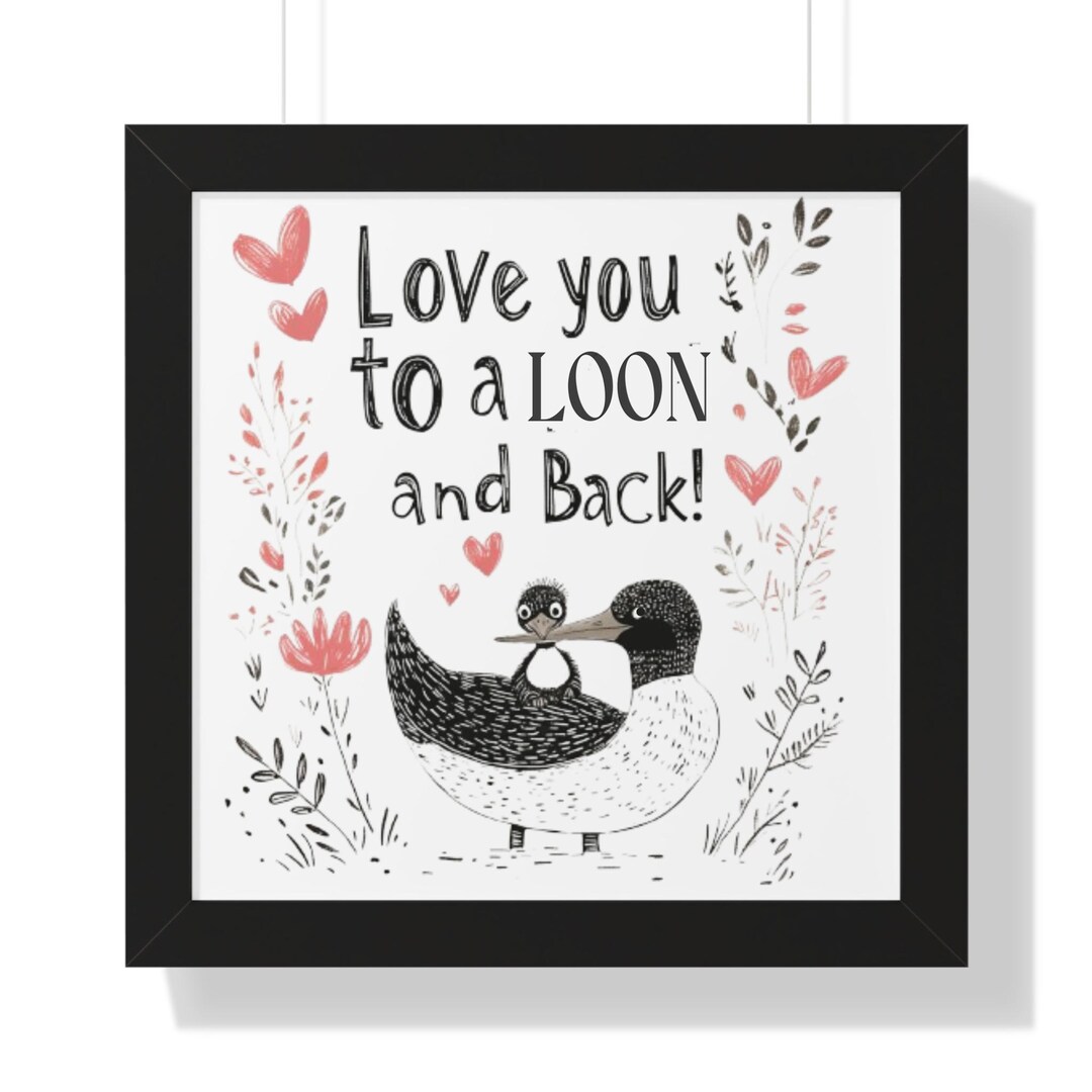 LOON, Framed Poster, Love You to a Loon & Back, Hearts, Baby, Toddler ...