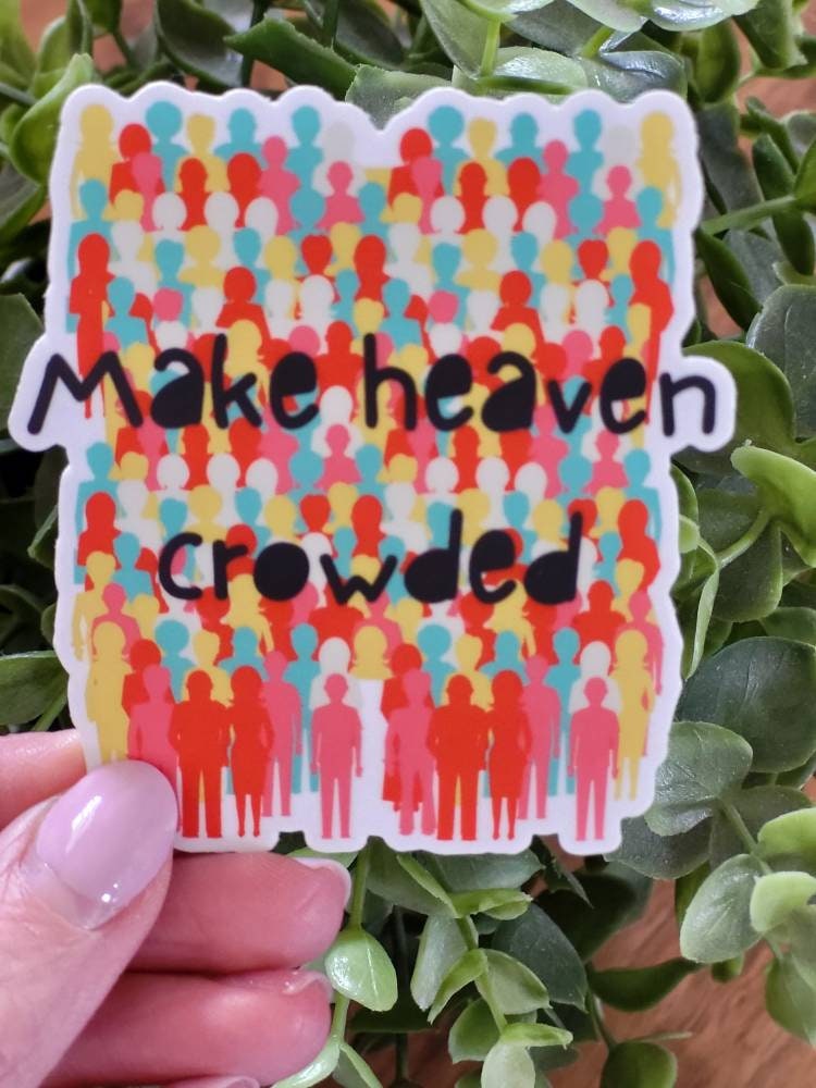 Make Heaven Crowded Sticker, Christian Sticker Decal, Witnessing ...