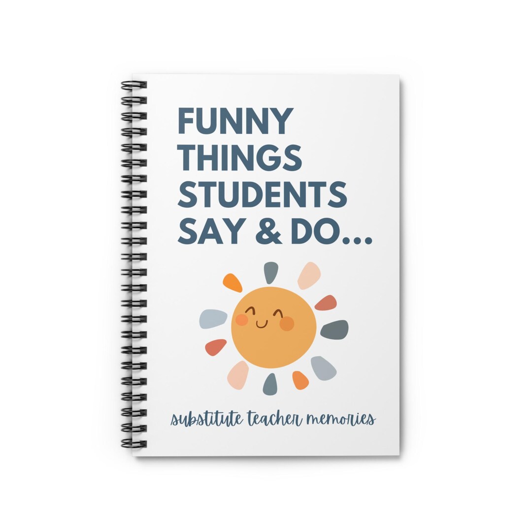 Substitute Teacher Notebook, Teacher Notebook, Funny Things Students ...