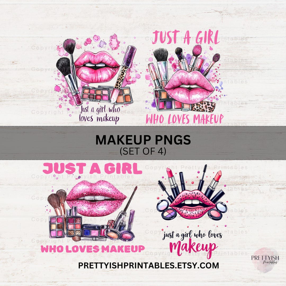 Just a Girl Who Loves Makeup PNG, Make up Artist Png, Lipstick Png ...