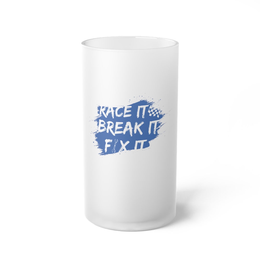 Race It Break It Fix It Frosted Glass Beer Mug - Etsy