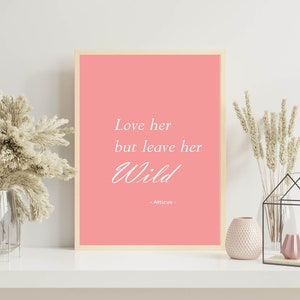 Atticus Poetry Art Print, Love PRINTABLE, Love Her but Leave Her Wild ...