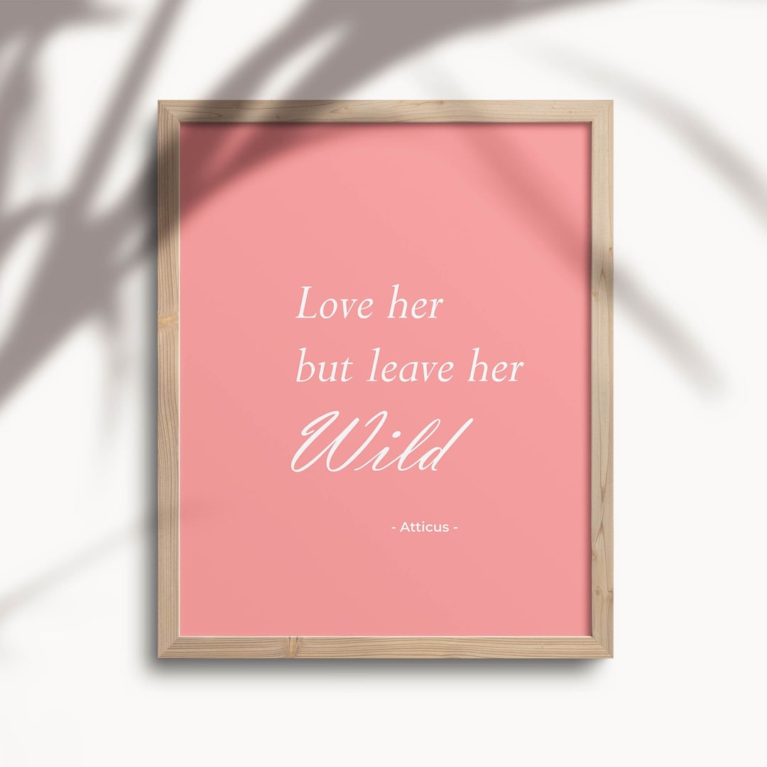Atticus Poetry Art Print, Love PRINTABLE, Love Her but Leave Her Wild ...