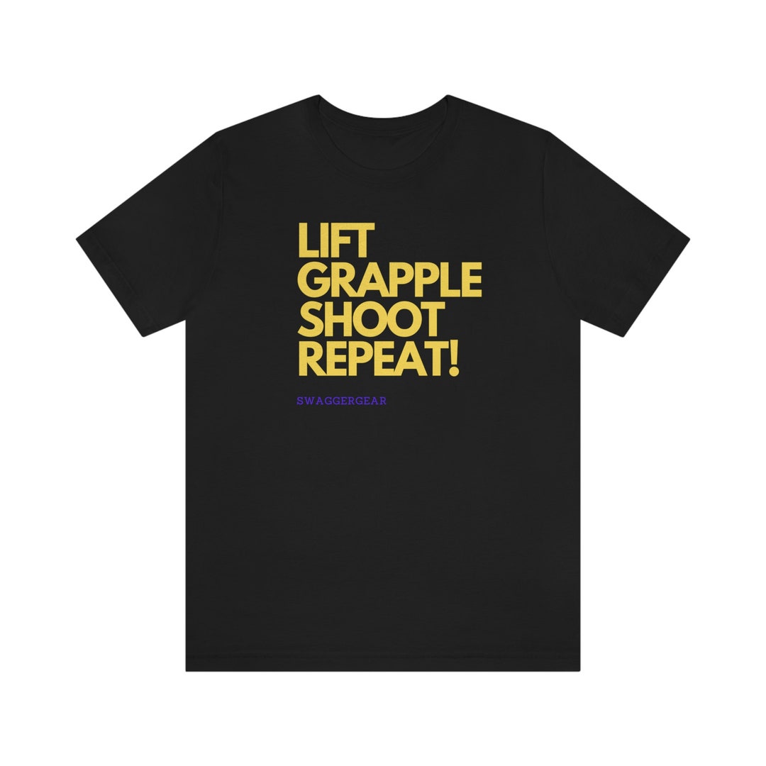 Lift, Grapple, Shoot, Repeat, Gym, Jiu-jitsu, Range Day, Bjj, Jiu-jitsu ...