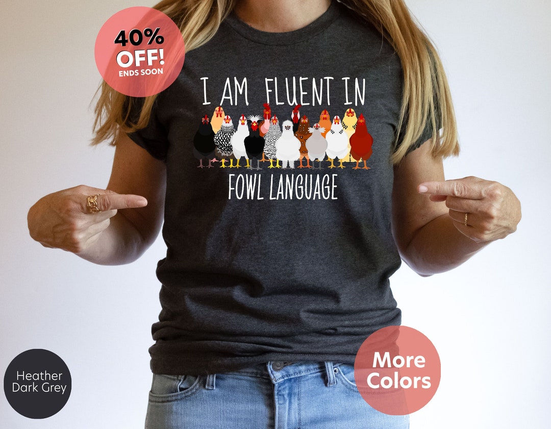 I Am Fluent in Fowl Language Funny Chicken Shirt Chicken Mama Shirt Mom ...