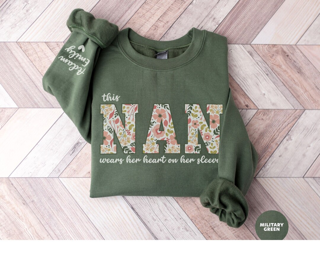 Custom Nan Sweatshirt With Kids Name, I Wear My Heart on My Sleeve ...