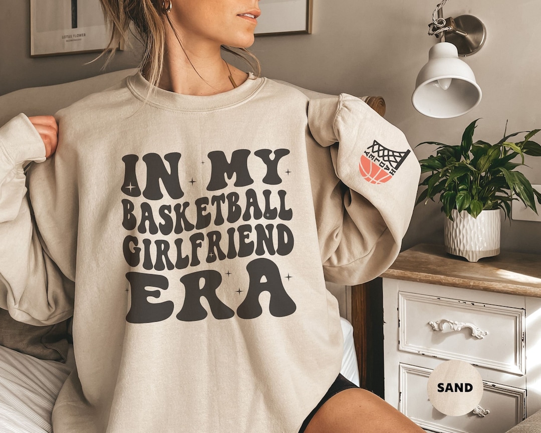 Custom in My Basketball Girlfriend Era Sweatshirt,custom Basketball ...