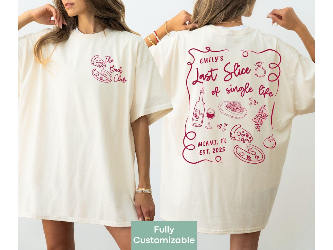Last Slice of Single Life Italian Bachelorette Shirts Custom Pizza Wine Bachelorette Tshirt ...