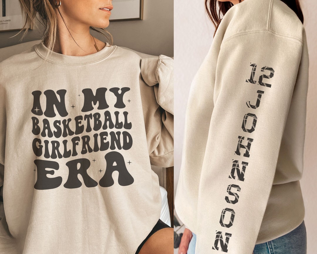 Custom in My Basketball Girlfriend Era Sweatshirt Custom Basketball ...