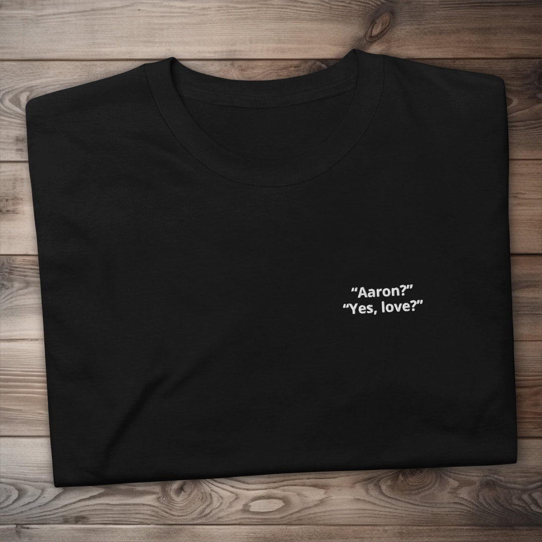 Aaron? Yes, Love? Shatter Me Embroidered T-shirt Aaron Warner Juliette Ferrars Bookstagram ...