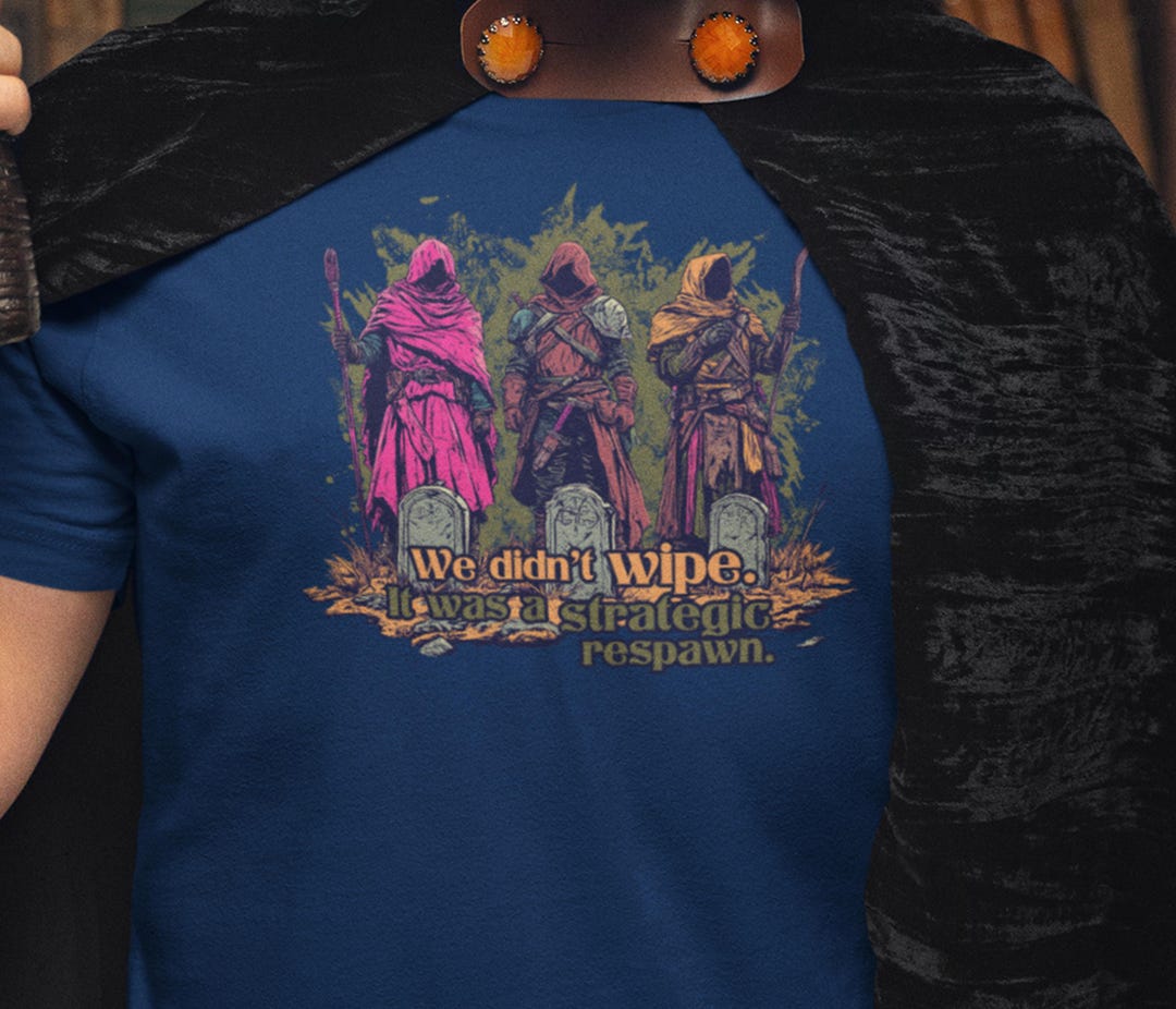 We Didn’t Wipe Dnd T-shirt, TPK Respawn Tee, Survivor Gift - Etsy
