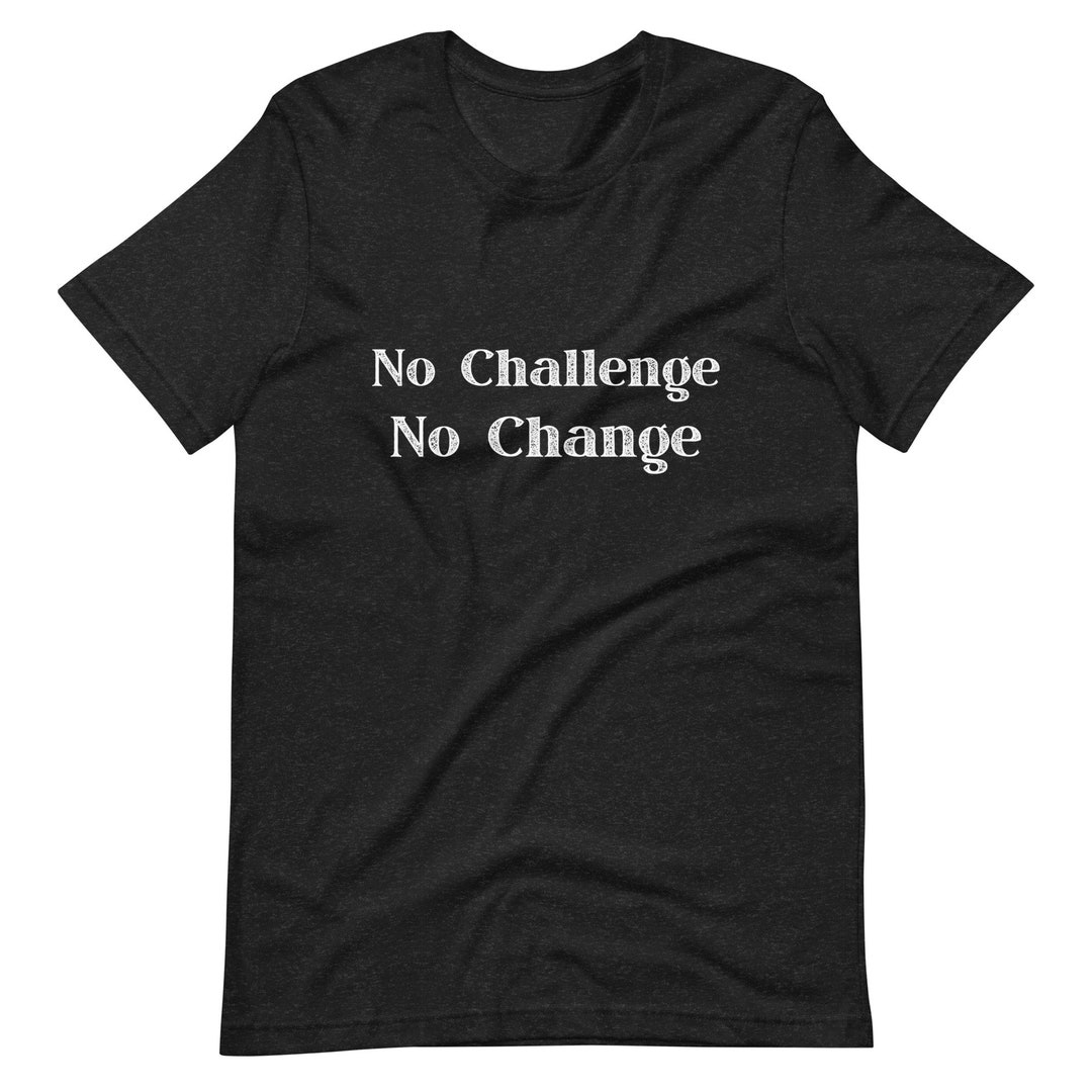 No Challenge No Change T-shirt | Workout T-shirt | Motivational Workout ...