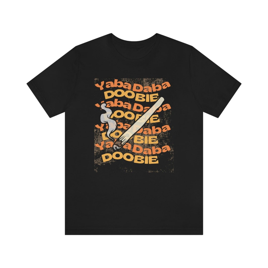 Yaba Daba Doobie T Shirt Retro Weed Smoking Tee Shirt Marijuana Retro ...