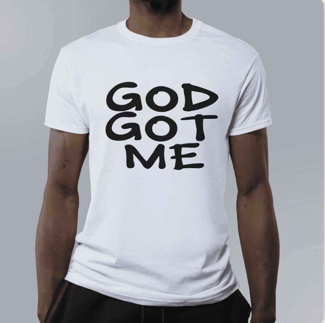 God Got Me T Shirt - Etsy