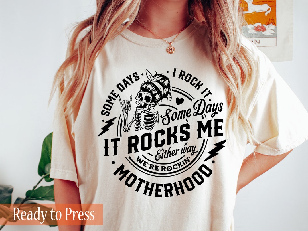 Some Days I Rock It Some Days is Rocks Me Motherhood - Ready to Press ...