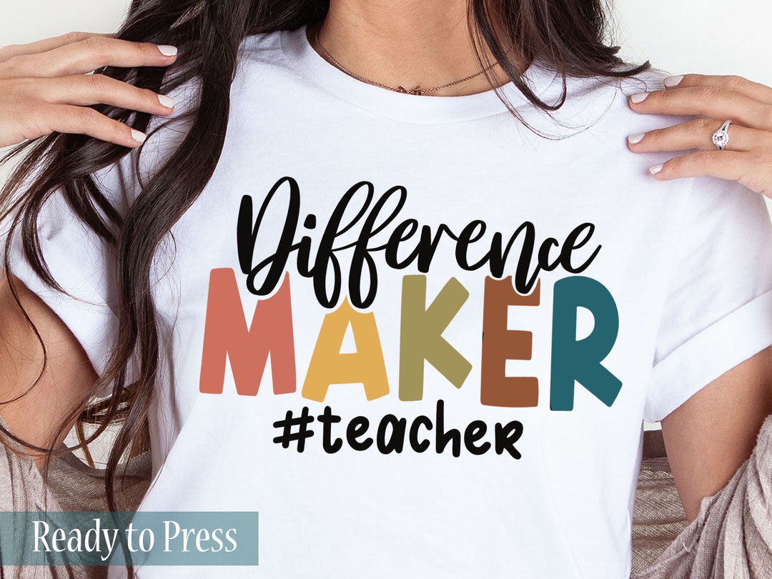 Difference Maker Teacher - Ready to Press DTF Transfers - Direct to Film Transfers - DTF Print ...