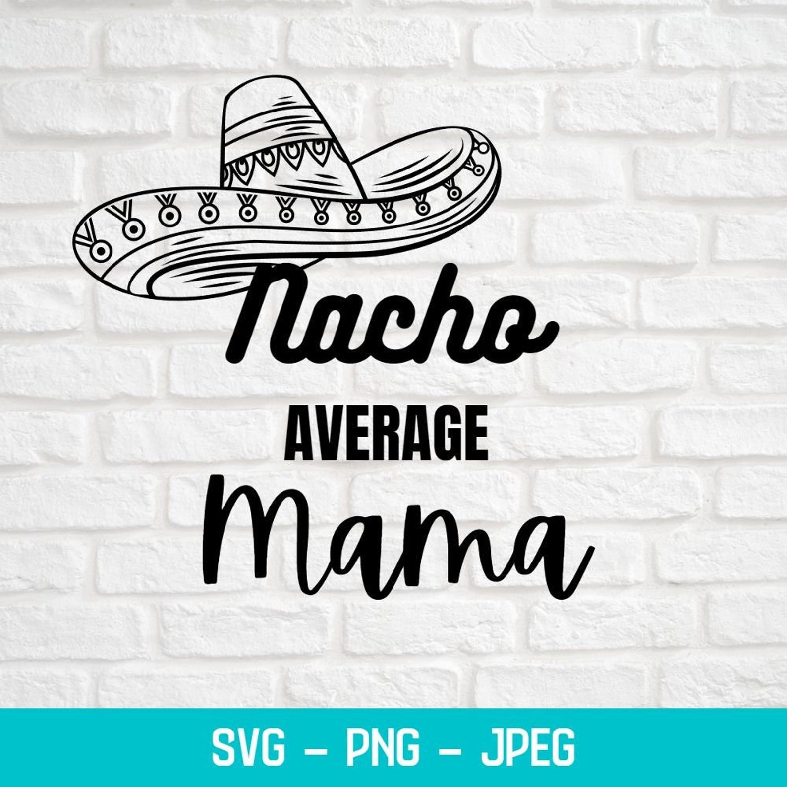 Nacho Mama SVG, Nacho Average Mama, Nacho Mama Digital File, Digital ...