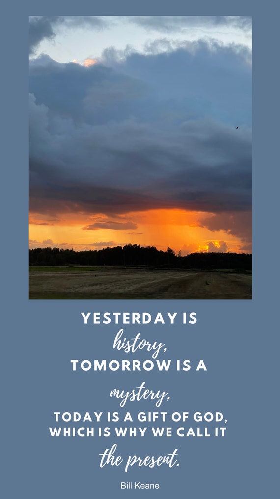 Yesterday Is History Quotes Yesterday Is History, Tomorrow Is A