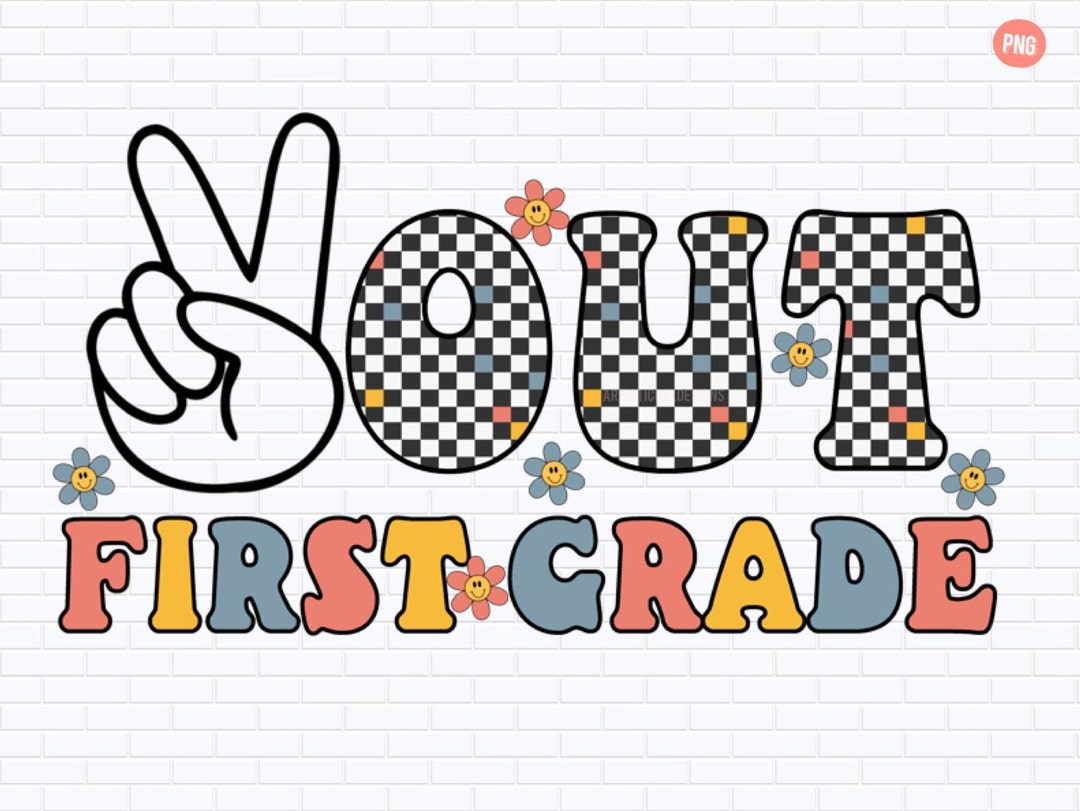 Peace Out First Grade PNG, Last Day of School, First Grade Graduation ...