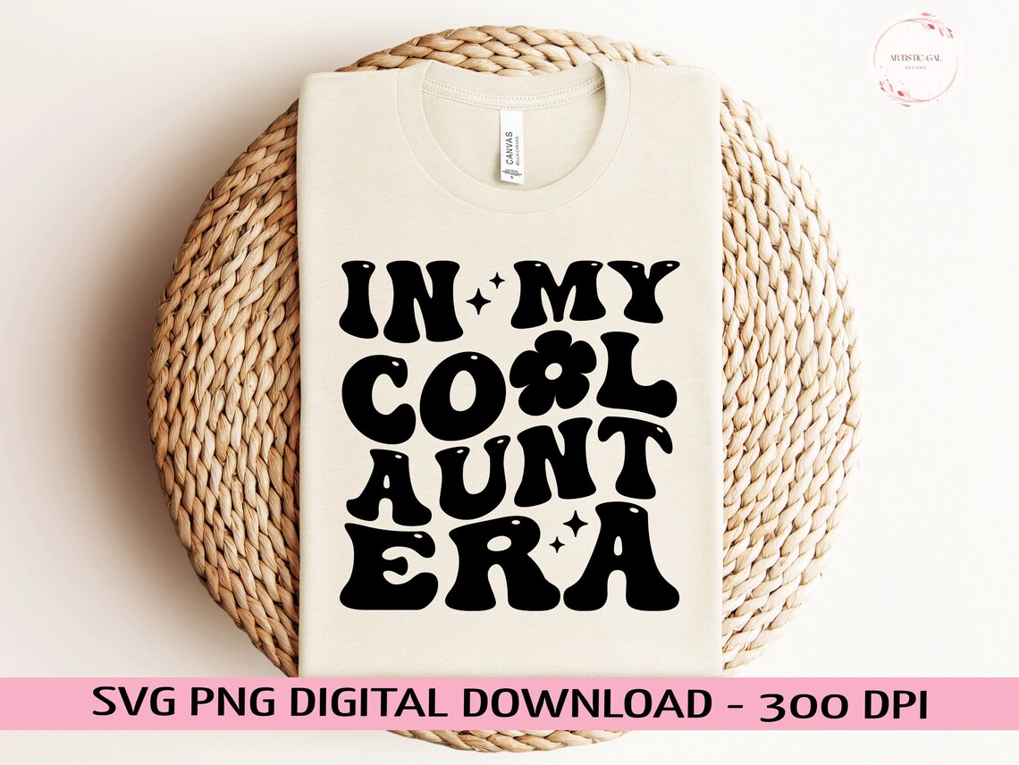 In My Cool Aunt Era Png Svg Bundle Clip Art Instant Download, Aunt ...