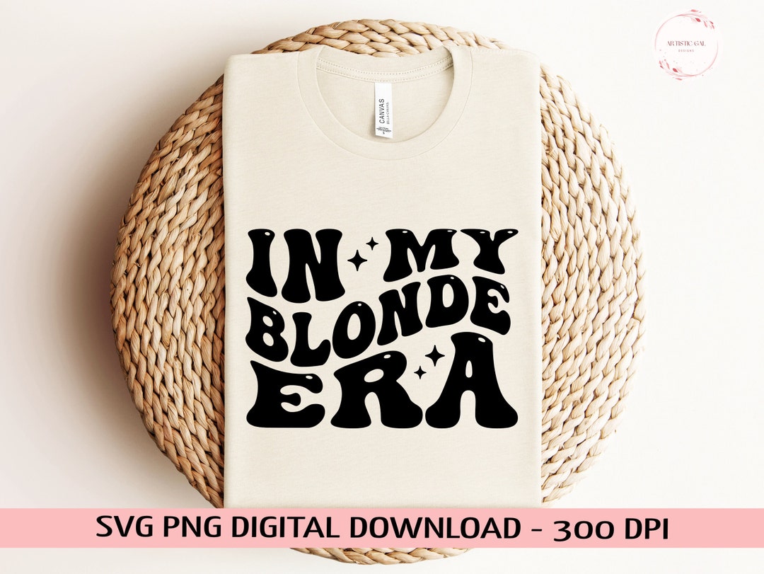 In My Blonde Era SVG PNG, Blonde Club Svg, Blonde Svg Png, Gift for Her ...