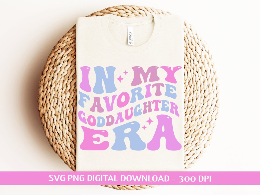 In My Favorite Goddaughter Era PNG SVG, Baptism Svg, Goddaughter Kids ...