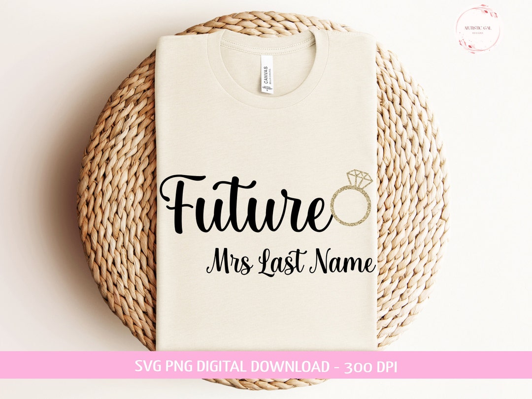 Future Mrs SVG, Bridal SVG, Mrs Svg, Future Bride, Bride Shirt Svg ...