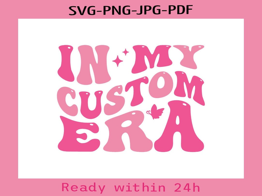 Personalized in My Custom Era Svg Png,custom in My Era Png Svg,in My Era Png Svg,era Svg Png ...