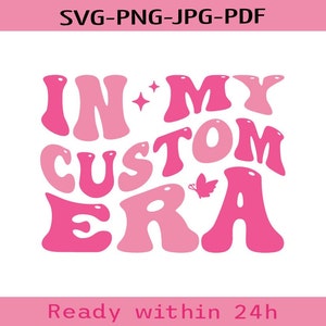 Personalized in My Custom Era Svg Png,custom in My Era Png Svg,in My ...