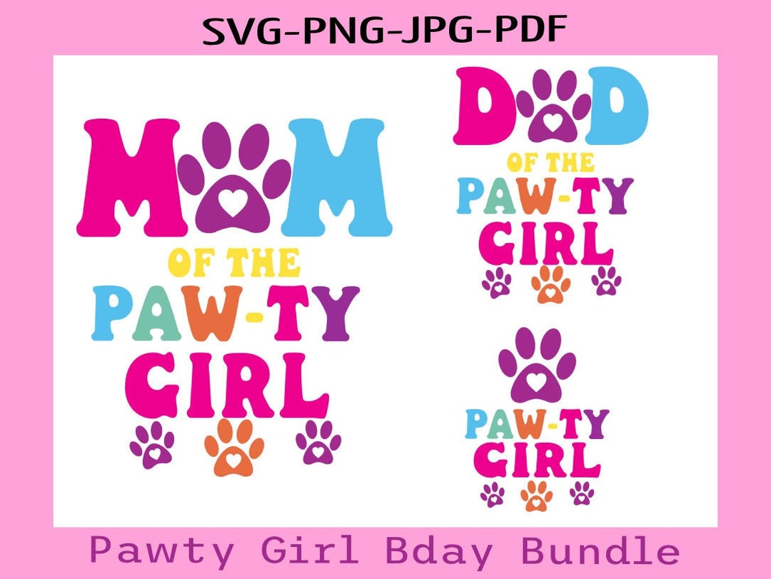 Paw-ty Girl Svg-png, Mom of the Pawty Girl Svg, Dad of the Pawty Girl ...