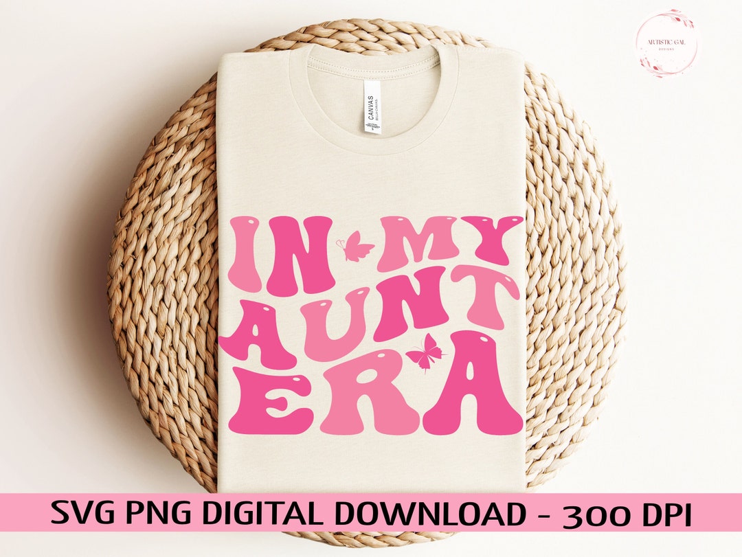 In My Aunt Era Svg Clip Art Instant Download Aunt Retro Png Etsy