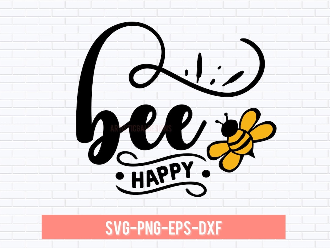 Bee Happy SVG PNG Files for Cutting Machines, Digital Clipart, Be Happy ...