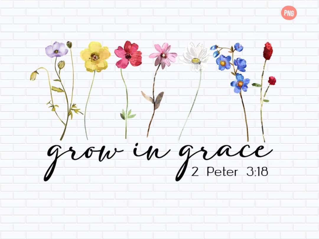 Grow in Grace 2 Peter 3:18 PNG | Christian Png | Faith Png | Jesus Png ...