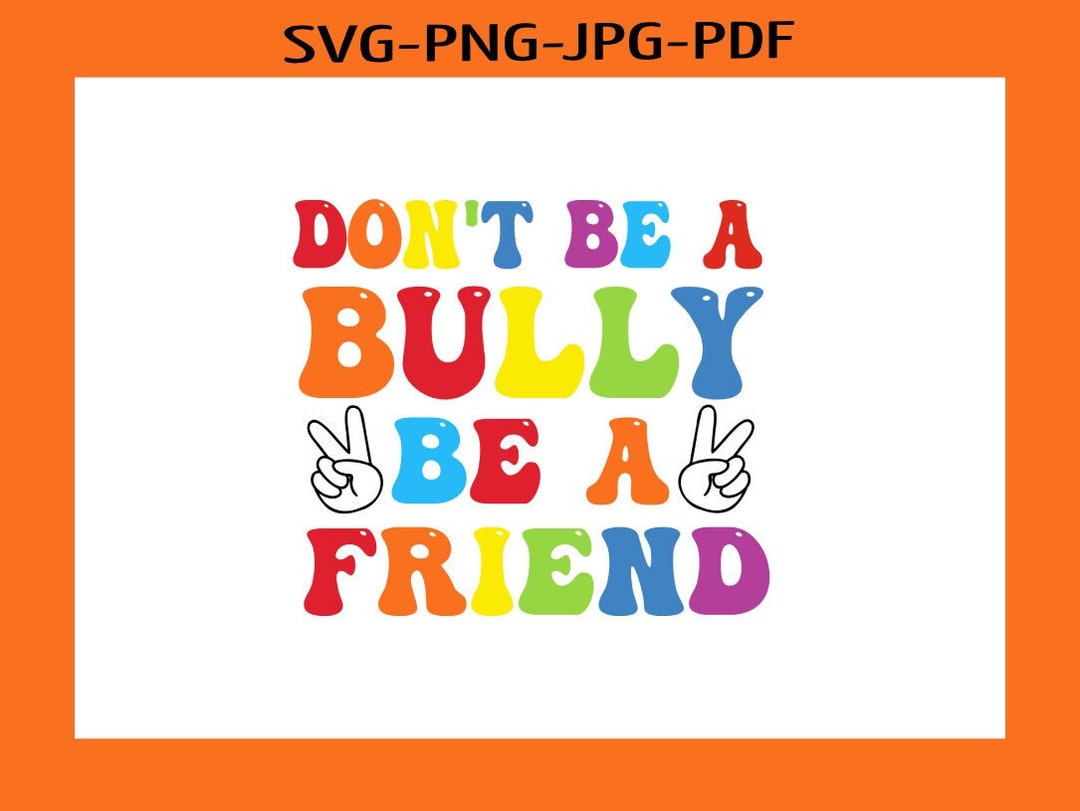 Dont Be A Bully Be A Friend SVG PNG, Anti Bullying Teacher Svg for ...