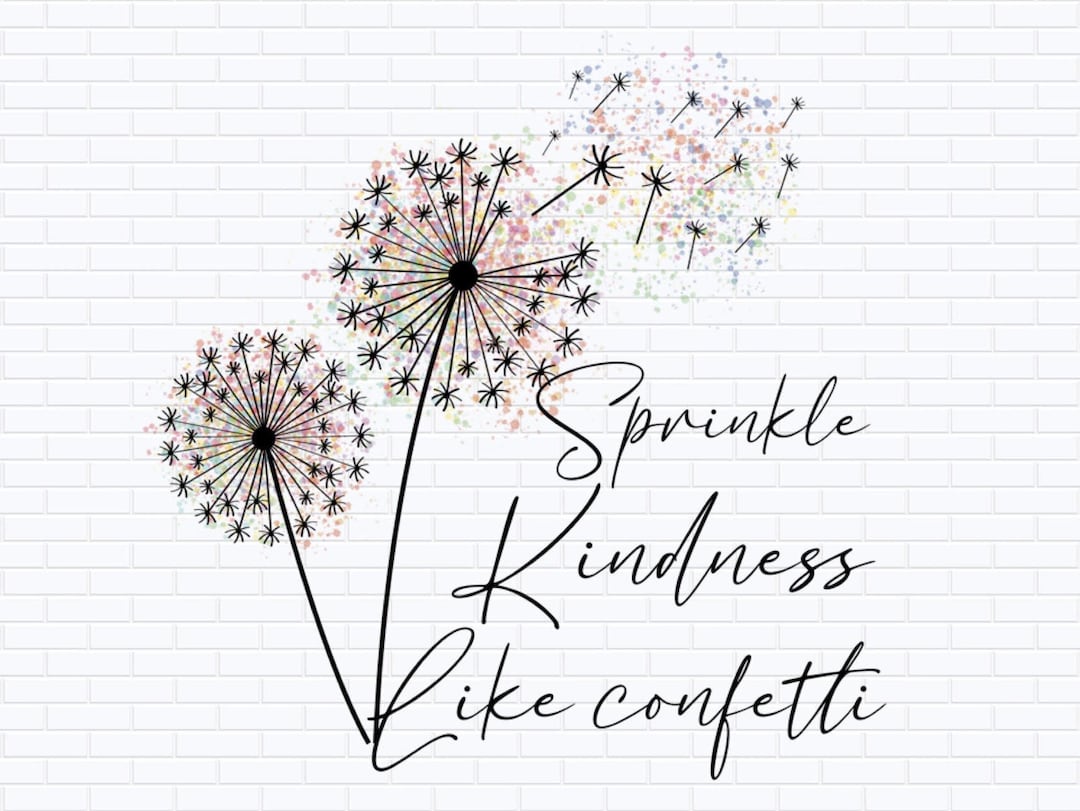 Sprinkle Kindness Like Confetti PNG | Kindness Png | Be Kind ...