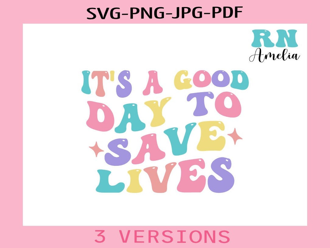It's A Good Day to Save Lives RN Shirt Png Svg, Custom Nurse Png, Nurse ...