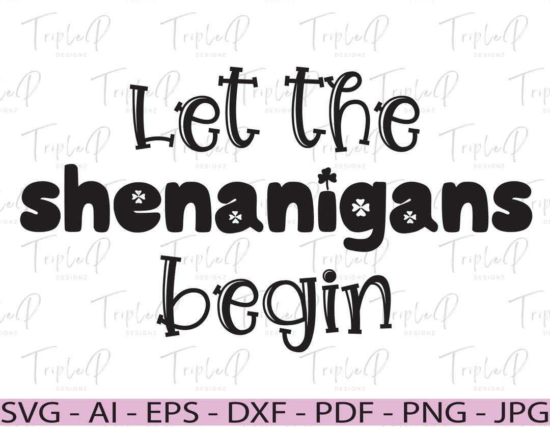 Let the Shenanigans Begin SVG, Shamrock SVG, St Patrick's Day SVG, St ...