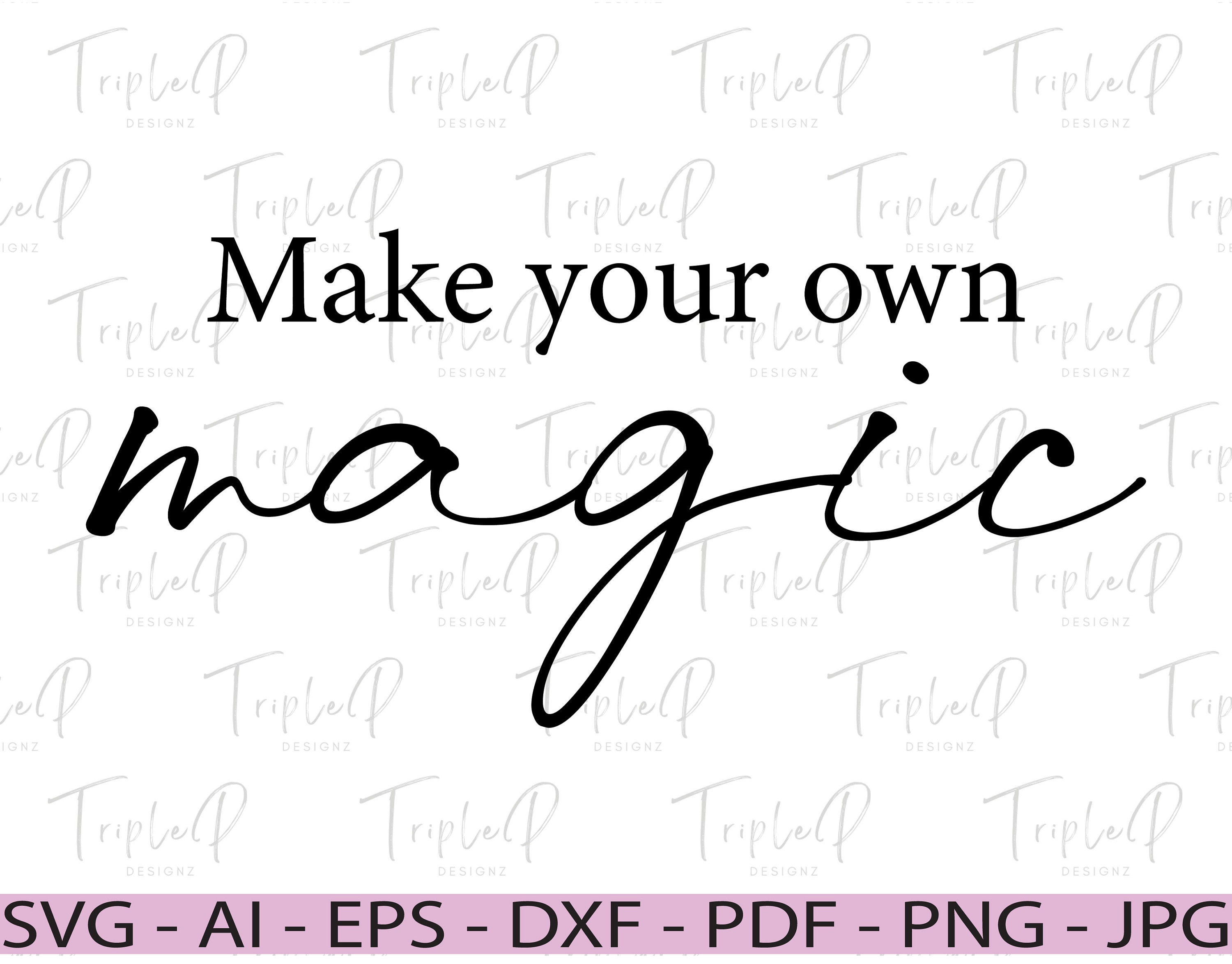 Make Your Own Magic SVG, Magic SVG, Spread Magic SVG, Happiness, Magic ...
