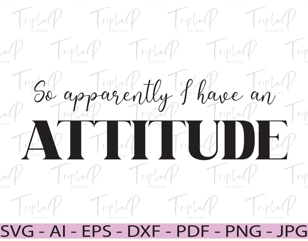 So Apparently I Have an Attitude SVG, Attitude SVG, Sassy SVG, Feisty ...