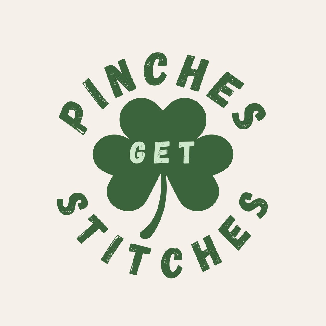 Pinches Get Stitches SVG Funny St Patricks Day SVG Funny SVG - Etsy